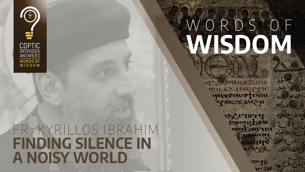 Finding silence in a noisy world | Coptic Orthodox Answers