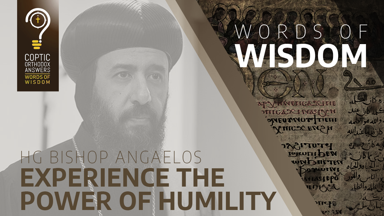 Experience the power of Humility | Coptic Orthodox Answers