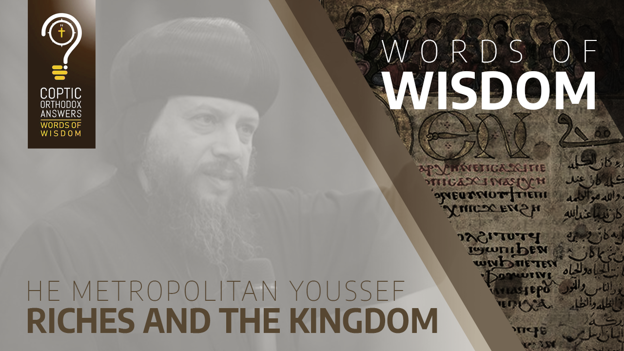 Riches and the Kingdom | Coptic Orthodox Answers